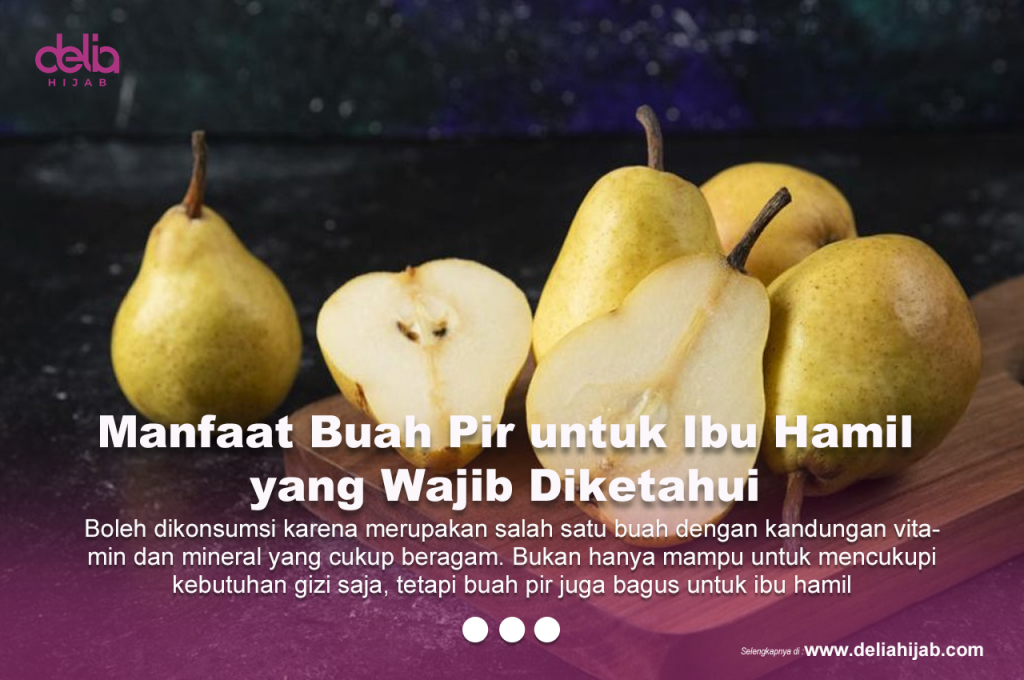 Manfaat Buah Pir Untuk Ibu Hamil Yang Wajib Diketahui Delia Hijab