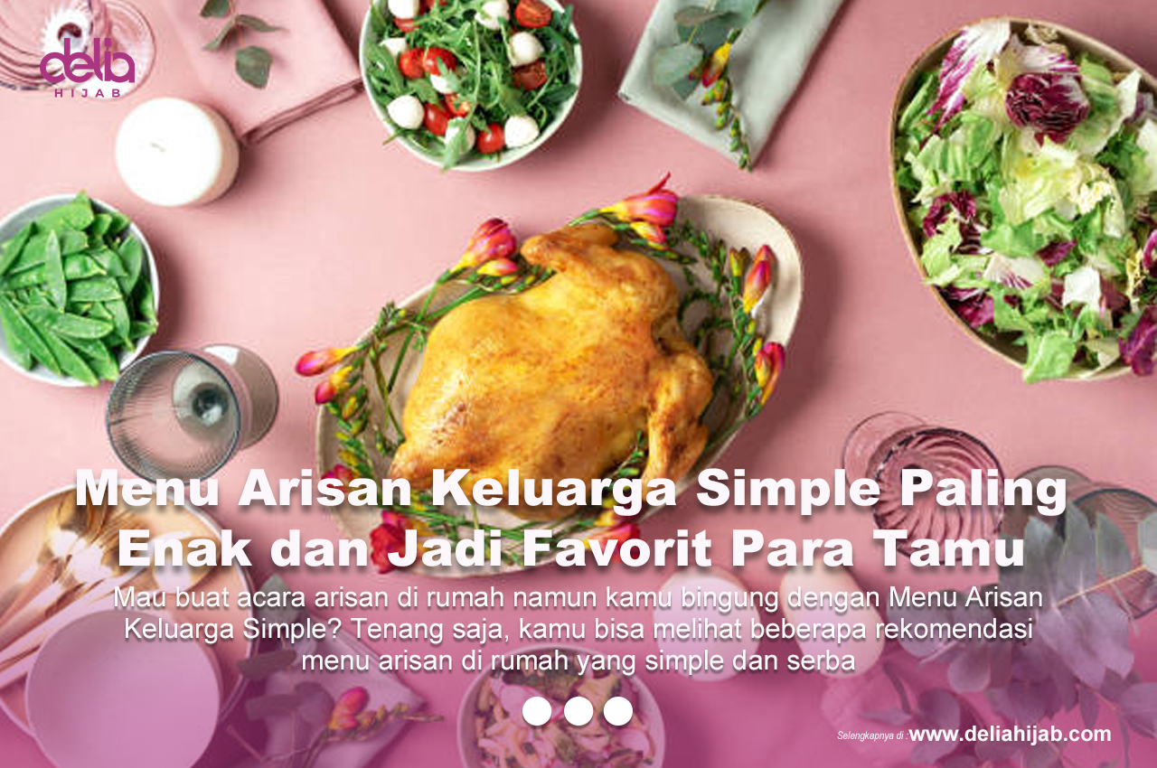 Menu Arisan Keluarga Simple Paling enak dan Jadi Favorit Para Tamu