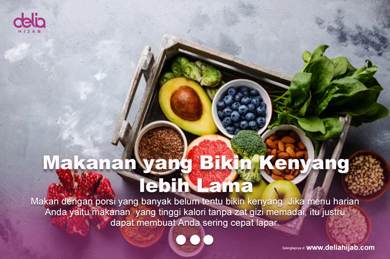 Makanan yang Bikin Kenyang lebih Lama - Delia Hijab